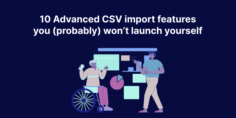 10 Advanced Csv Import Features You Probably Won T Launch Yourself